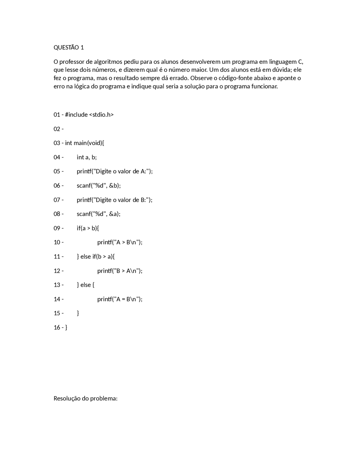 QUESTÃO 1 O professor de algoritmos pediu para os alunos desenvolverem ...