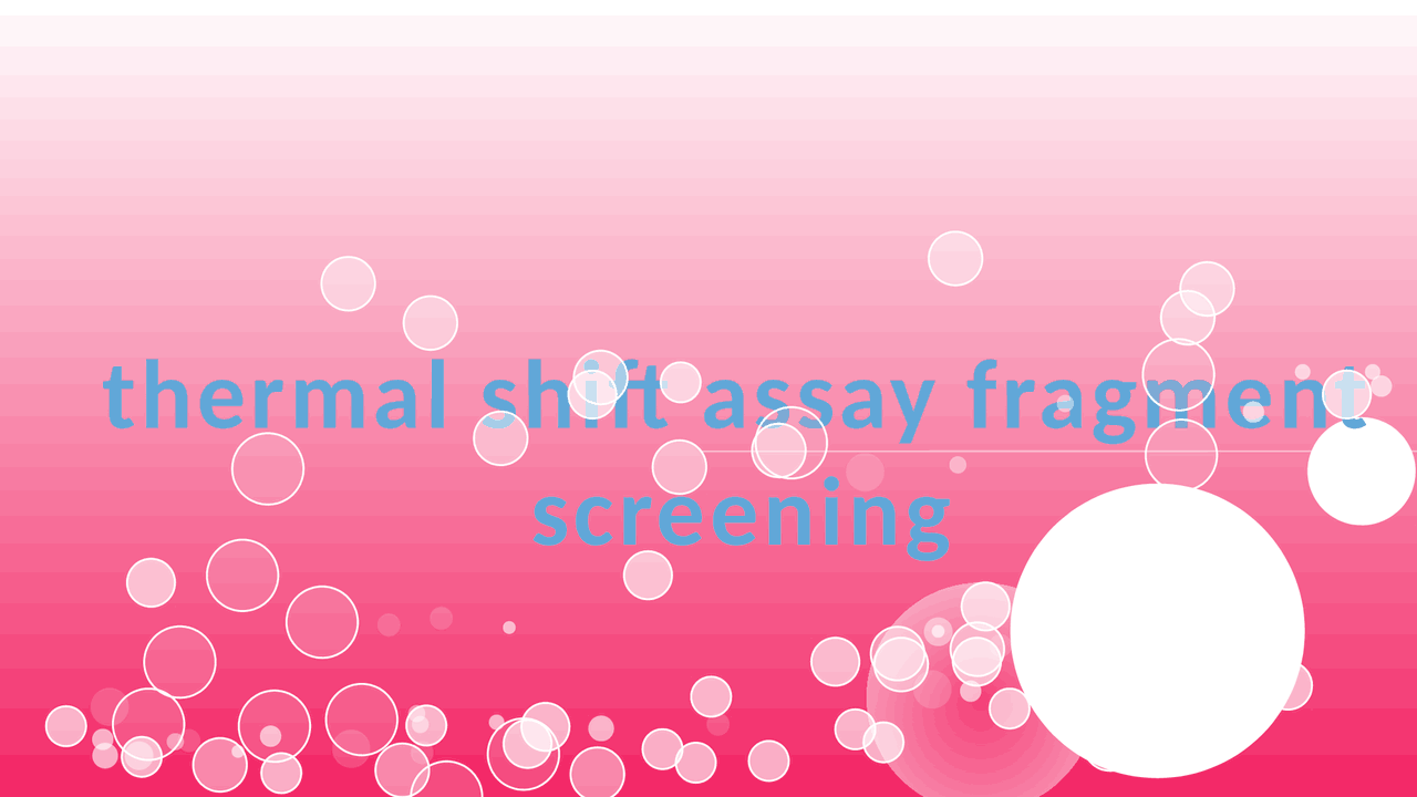 Thermal shift assay fragment screening - Docsity