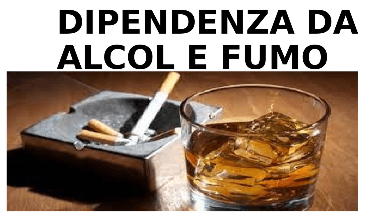 Dipendenze: fumo e alcol - Docsity