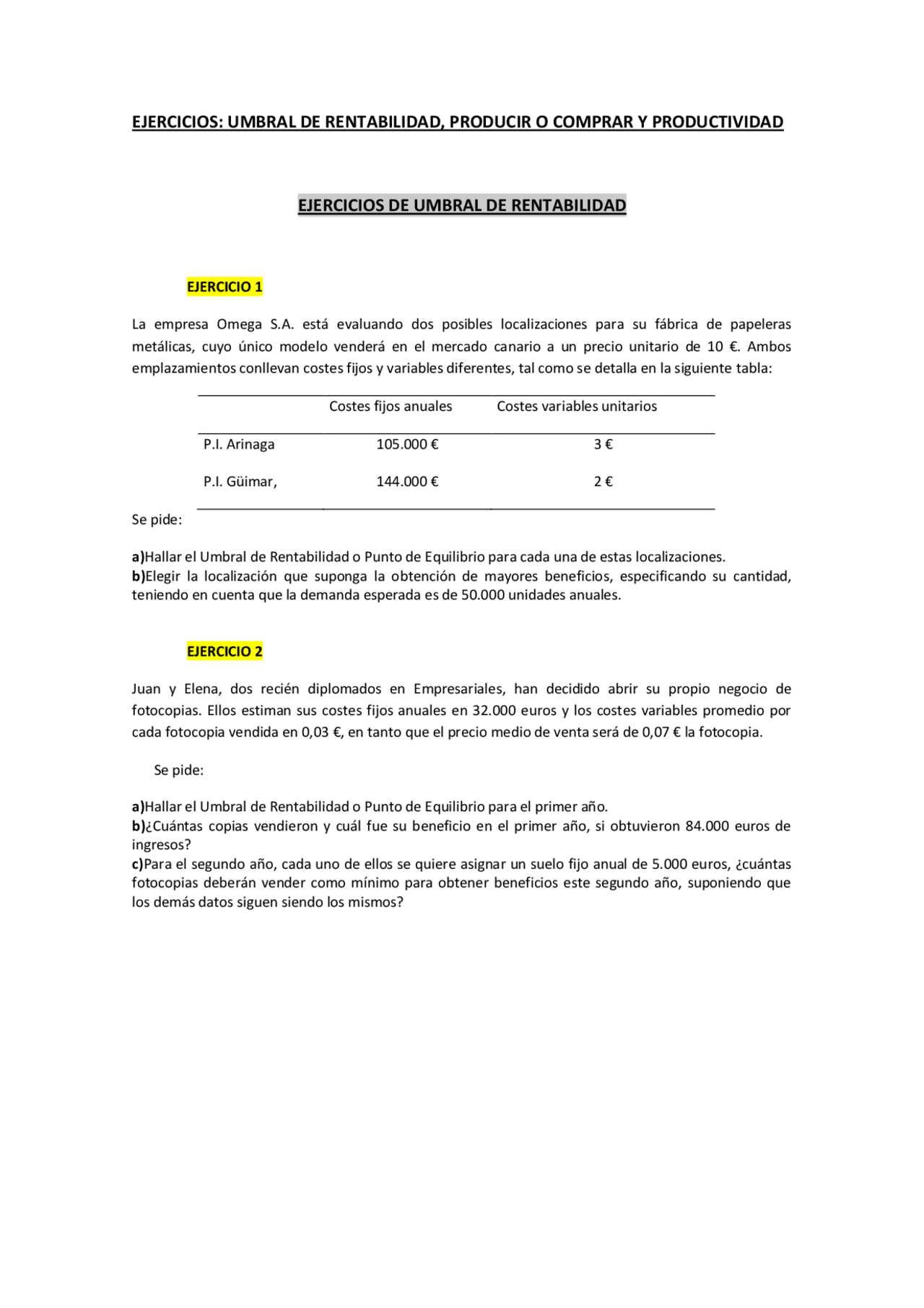 EJERCICIOS: UMBRAL DE RENTABILIDAD, PRODUCIR O COMPRAR Y PRODUCTIVIDAD ... EJERCICIOS: UMBRAL DE RENTABILIDAD, PRODUCIR O COMPRAR Y PRODUCTIVIDAD ...