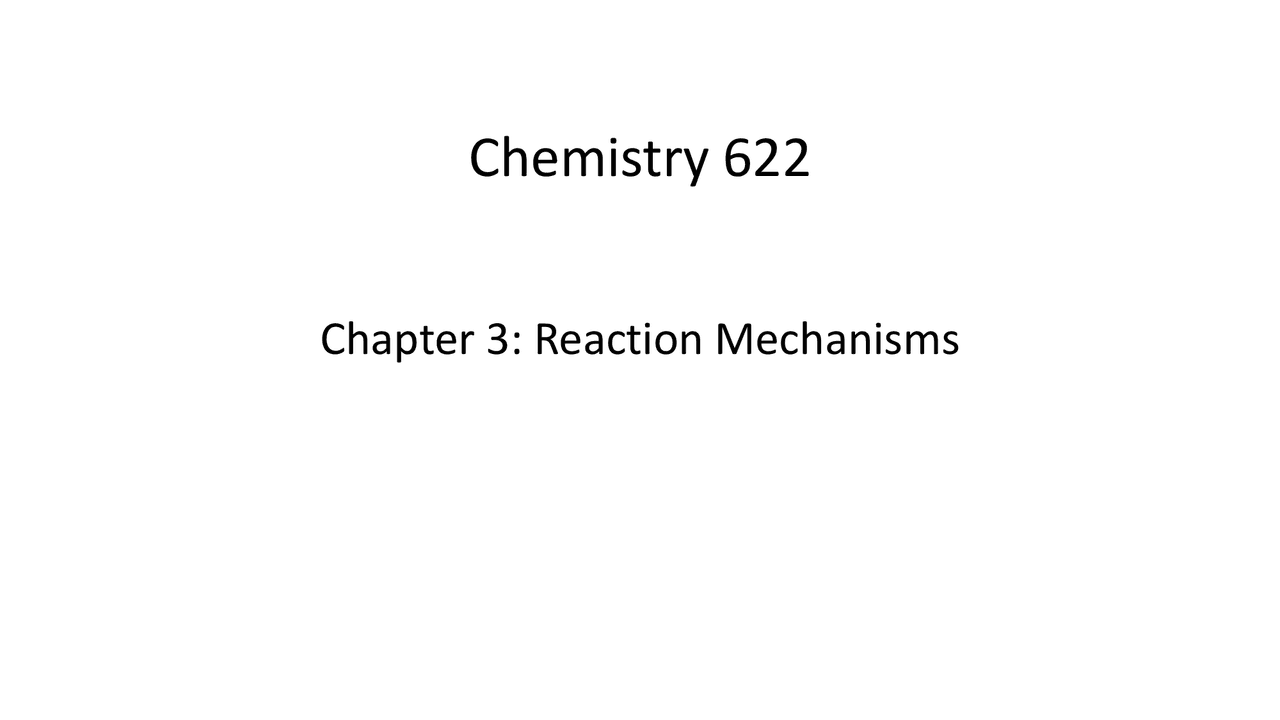 Chemistry 622 Chapter 3: Reaction Mechanisms Reaction Mec - Docsity