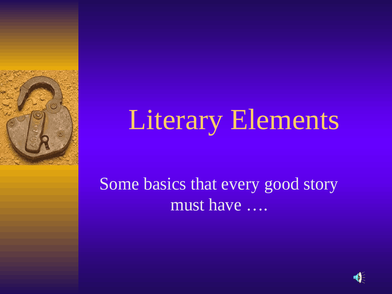 Literary Elements Some basics that every good story must - Docsity
