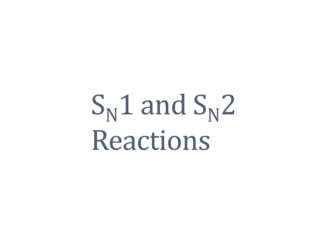 Slides on SN1 and SN2 Reactions - Docsity