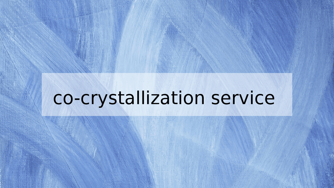 Co-crystallization service - Docsity