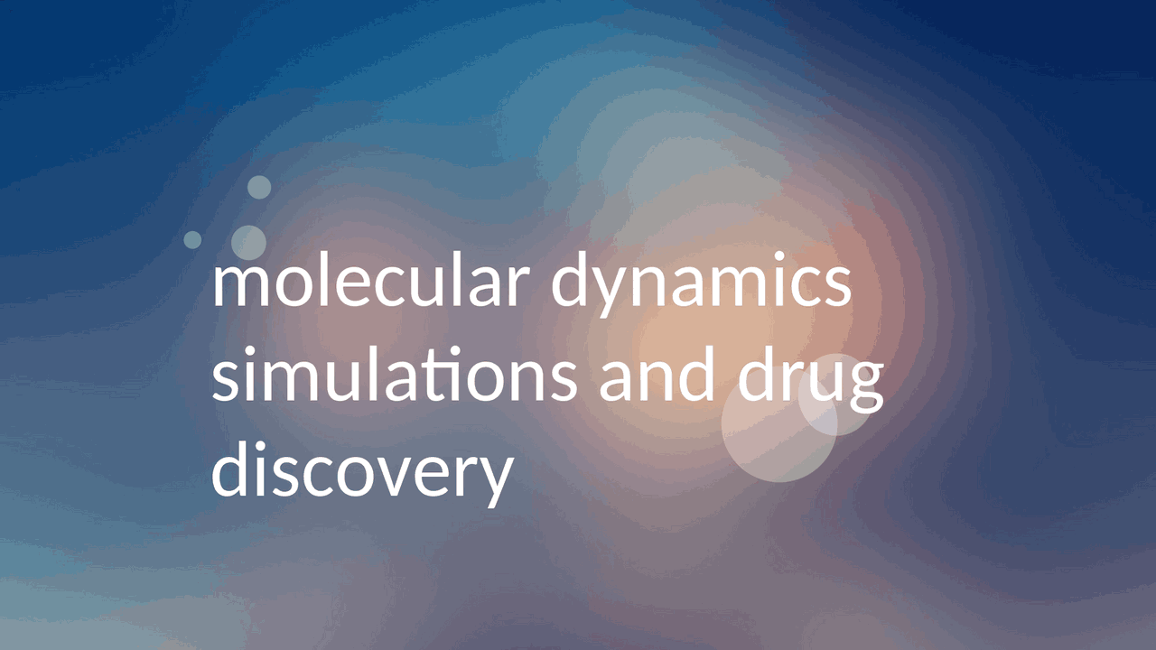 Molecular dynamics simulations and drug discovery - Docsity
