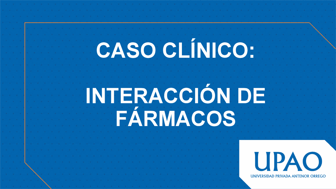 Caso ClÍnico InteracciÓn De FÁrmacos Diapositivas De Farmacología