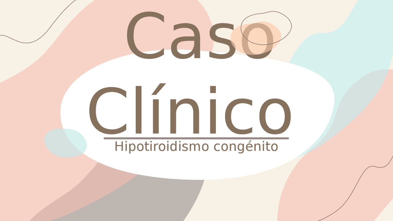 Casos clinico de hipotiroidismo congenito | Diapositivas de Inmunología - Docsity