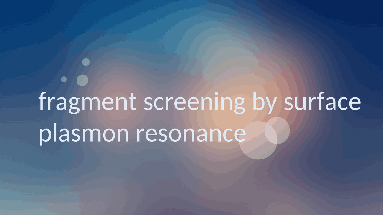 Fragment screening by surface plasmon resonance - Docsity