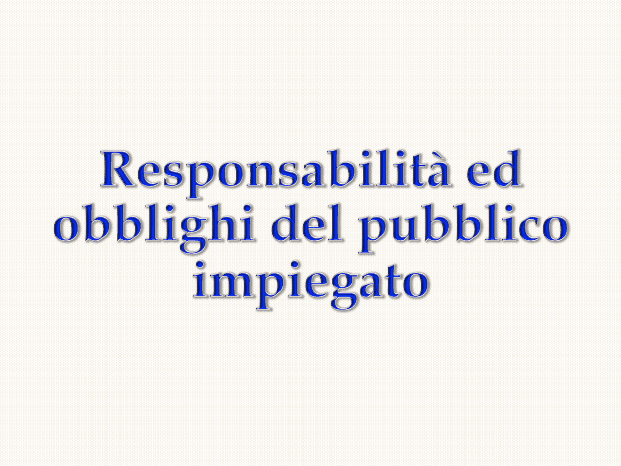 Responsabilità e obblighi del pubblico impiegato - Docsity