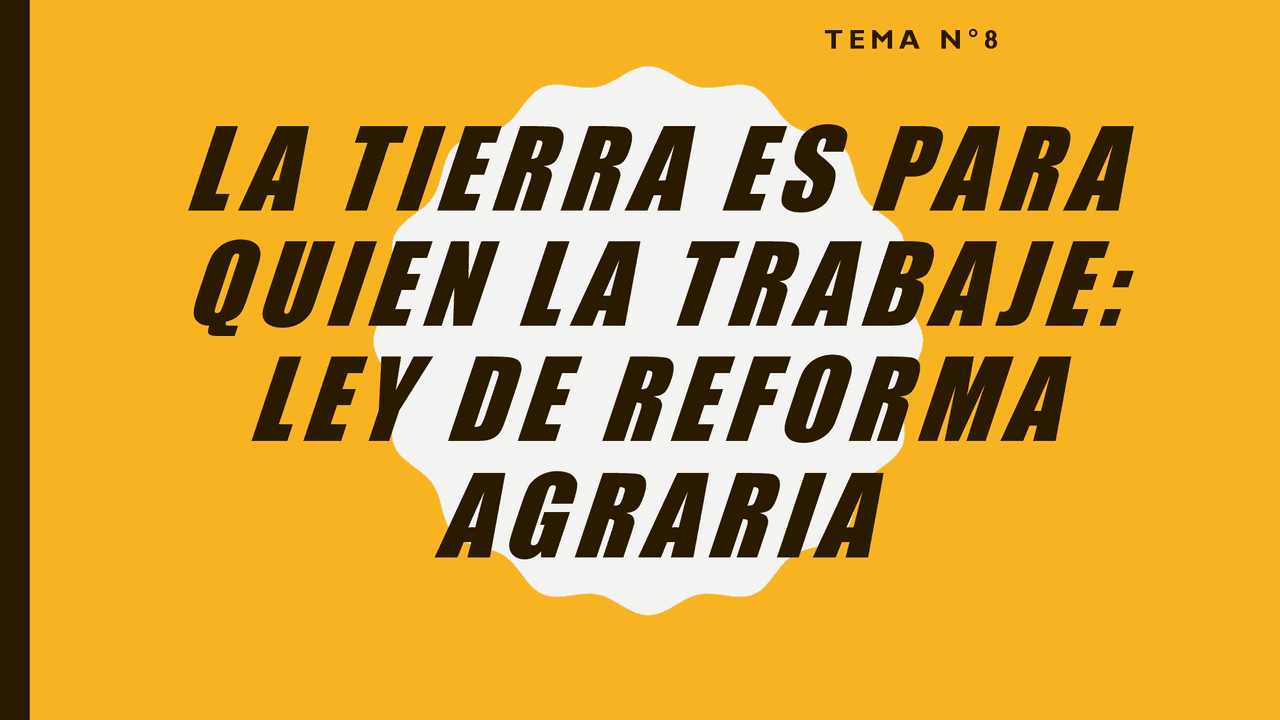 LA TIERRA ES PARA QUIEN LA TRABAJE LEY DE LA REFORMA AGRARIA - Docsity