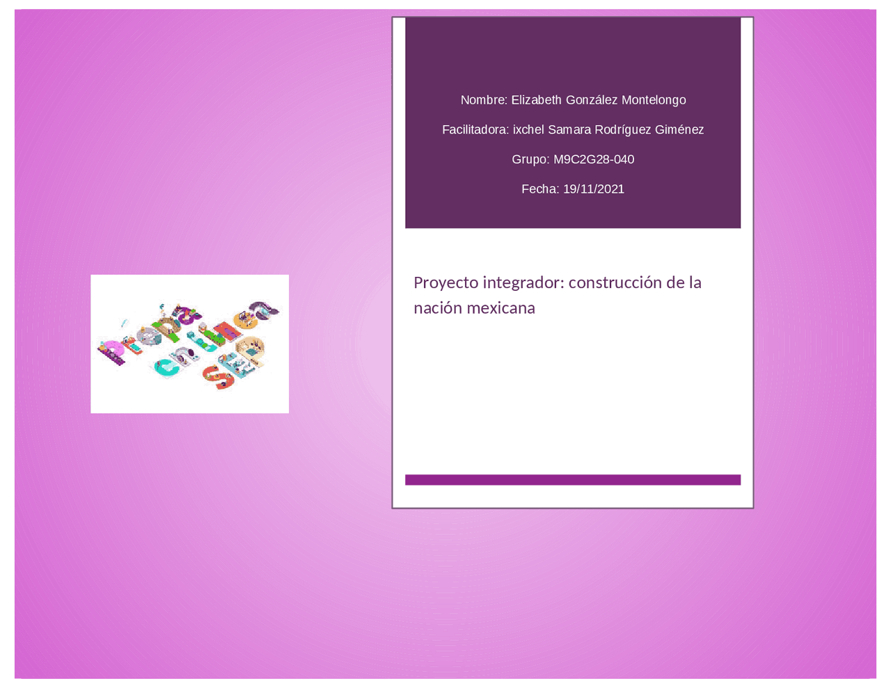 Proyecto integrador modulo 9 contrucción de la nación mexicana ...