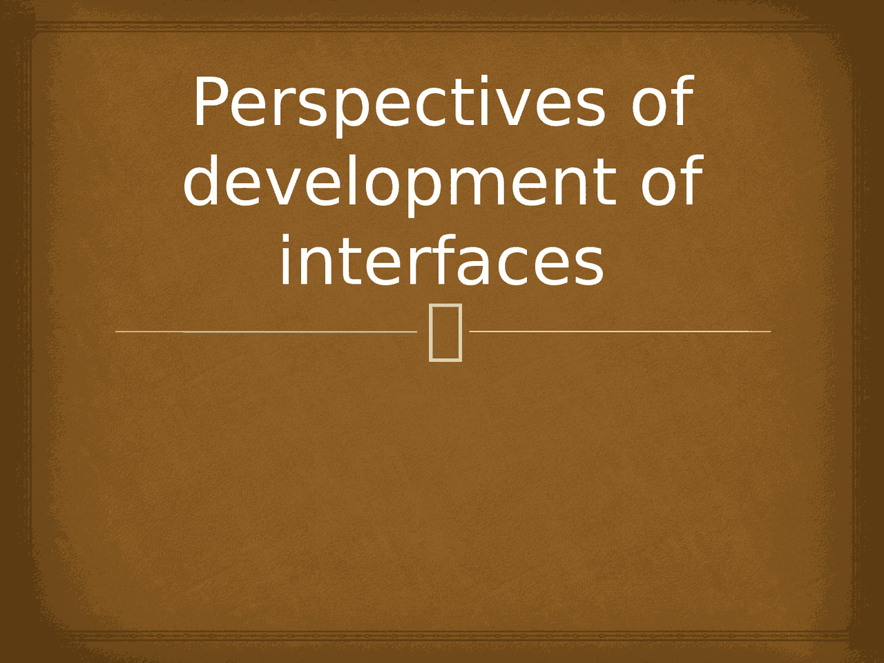 Perspectives Of Development Of Interfaces Docsity