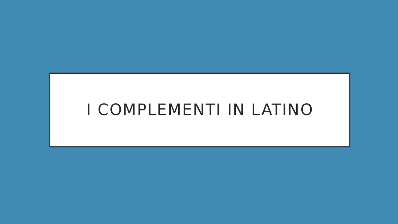 Schema sintetico dei principali complementi latini - Docsity