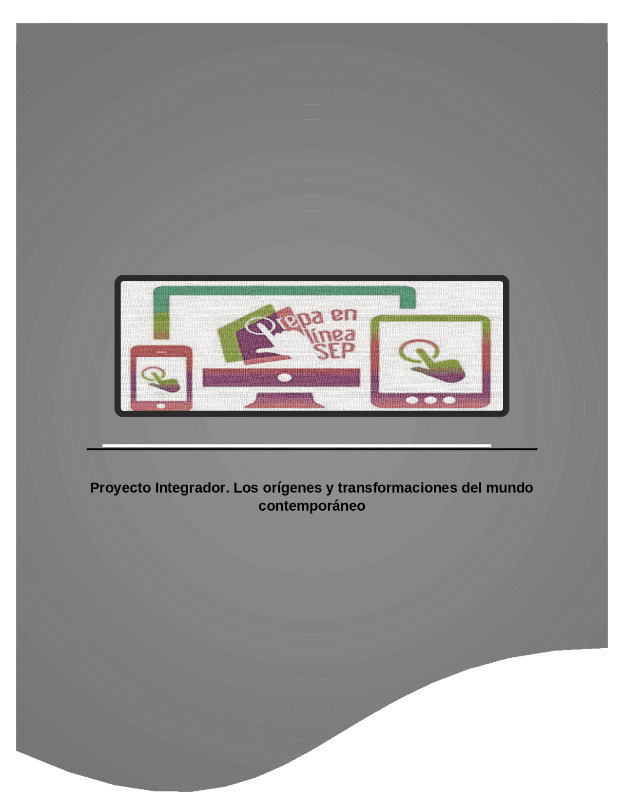 Módulo 10 Proyecto Integrador. Los orígenes y transformaciones del mundo contemporáneo - Docsity