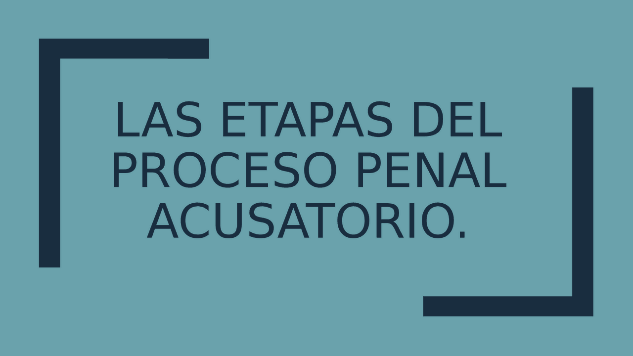 Etapas del proceso penal acusatorio - Docsity