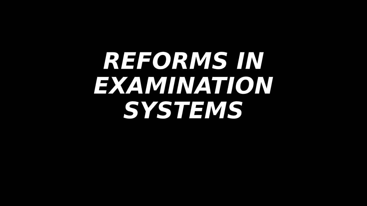 Reforms In Examination(Slides) - Docsity