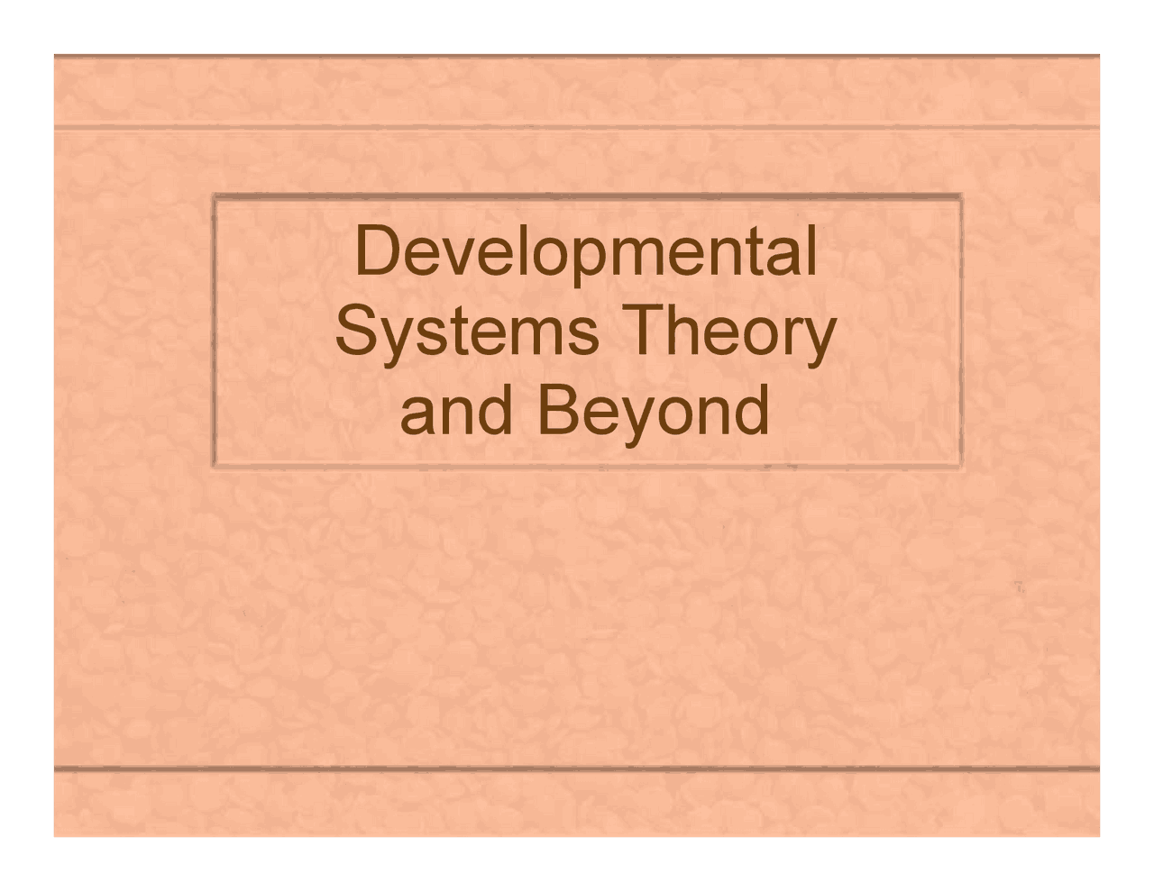 Developmental Systems Theory and Beyond - Docsity