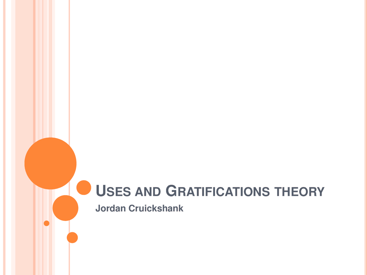 Uses and Gratification Theory By Jordan Cruickshank | Slides Mass ...