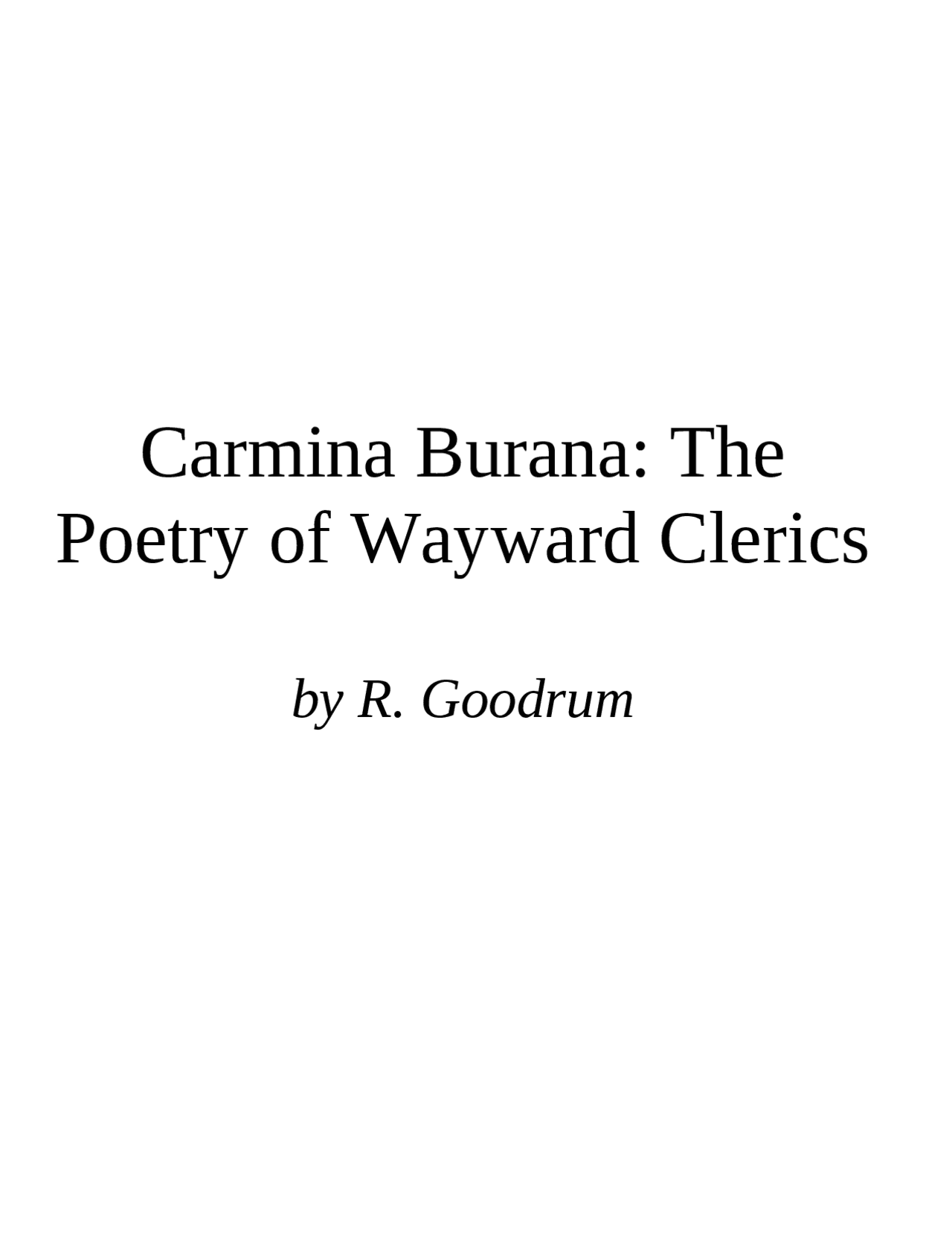 Carmina Burana: The Poetry of Wayward Clerics by R. Goodrum - Docsity