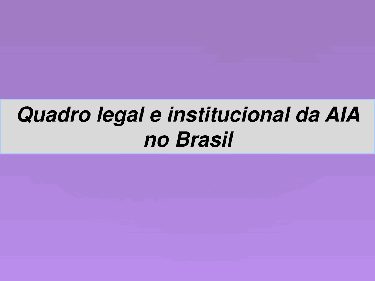 Quadro legal e institucional da AIA no Brasil - Docsity
