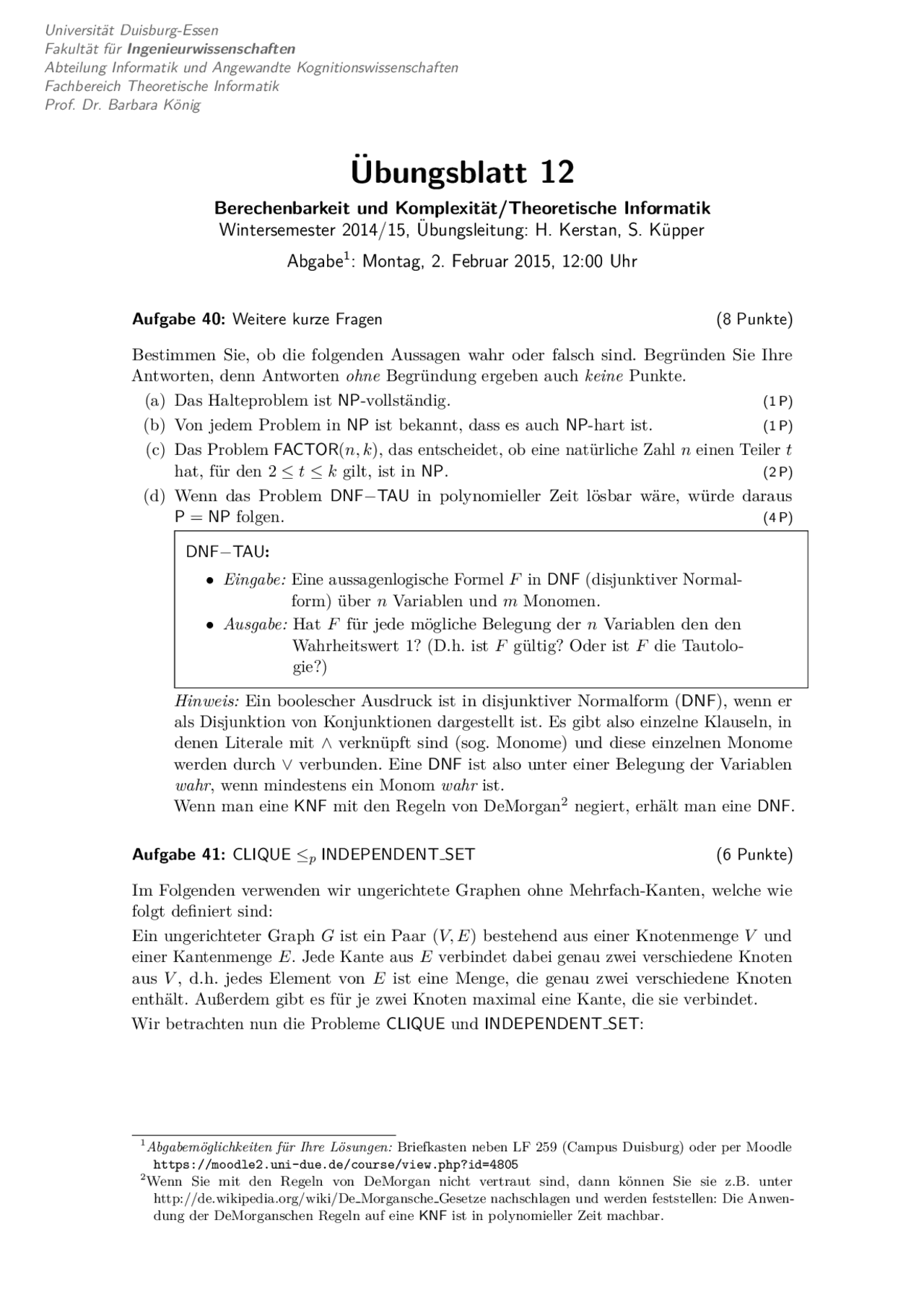 DNF−TAU: • Eingabe: Eine aussagenlogische Formel F in DNF (disjunktiver ...