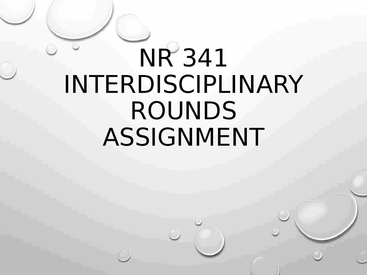 NR 341 Interdisciplinary Rounds Assignment. - Docsity