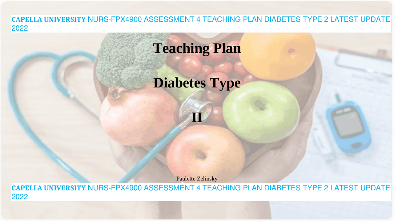 CAPELLA UNIVERSITY NURS-FPX4900 ASSESSMENT 4 TEACHING PLAN DIABETES ...
