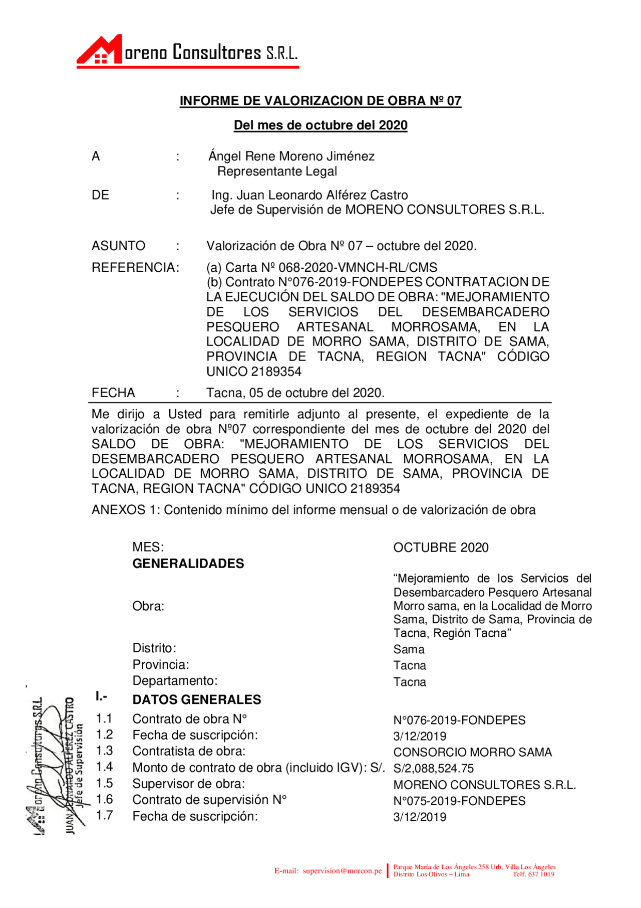 Presenta valorización de obra debidamente fundamentada y correspondiente al mes valorizad ...