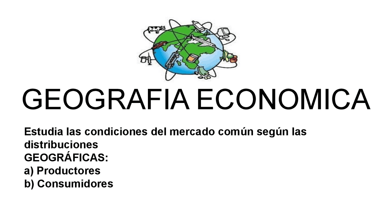 Geografía económica | Diapositivas de Geografía Económica | Docsity