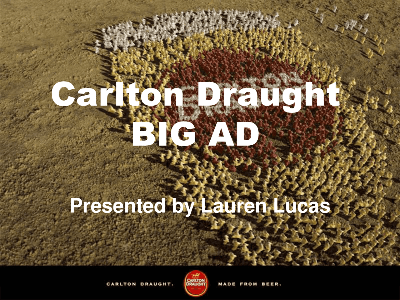 Carlton Draught Big Ad Presented By Lauren Lucas | Slides Advertising ...