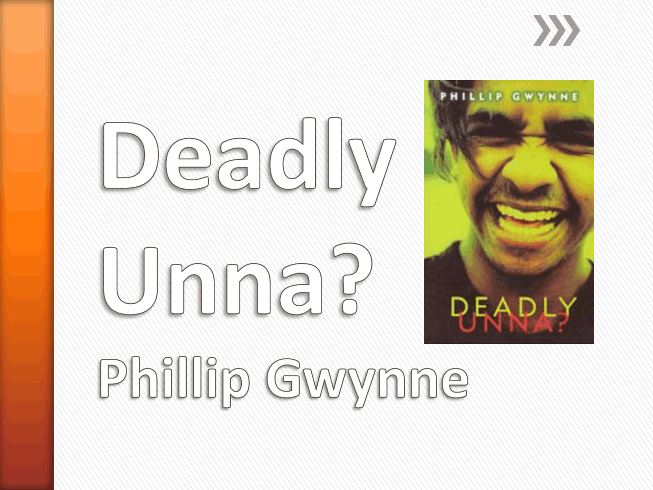 Phillip Gwynne: Deadly Unna - Slides | Slides English Literature | Docsity
