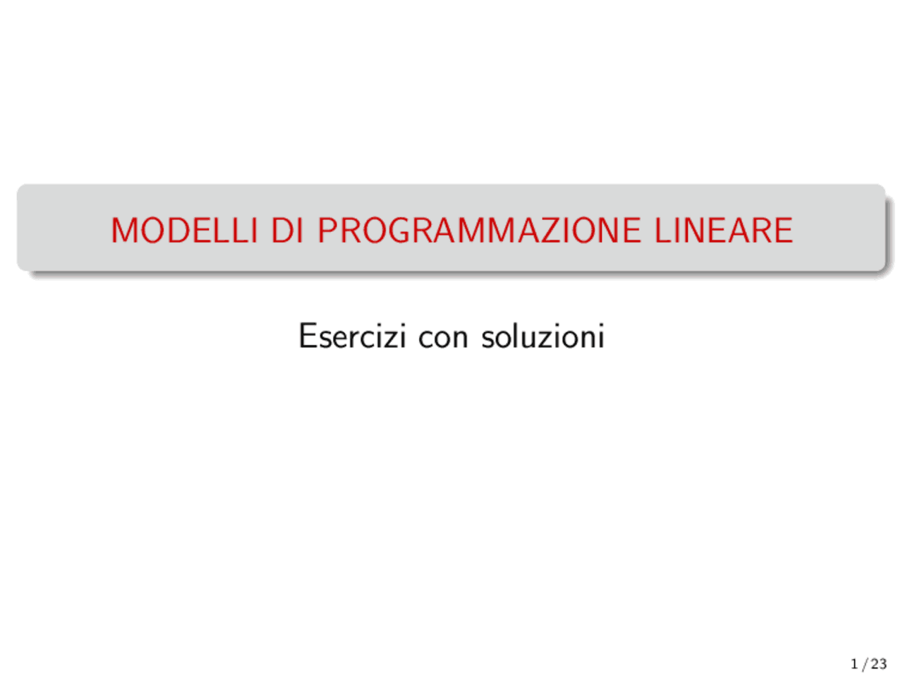 Esercizi MODELLI DI PROGRAMMAZIONE LINEARE | Esercizi di Ricerca Operativa - Docsity
