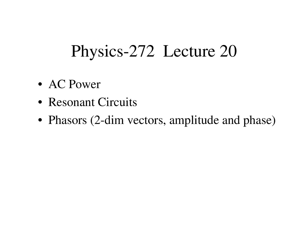 Ac Power • Resonant Circuits • Phasors 2 Dim Vectors Lecture