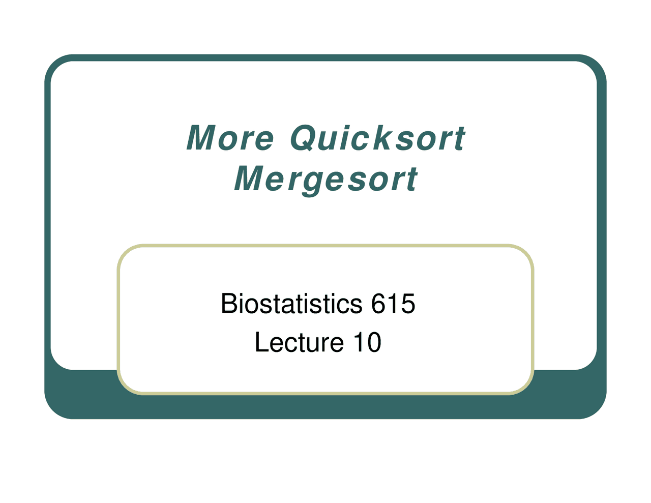 More Quicksort Mergesort Lecture Notes Biostatistics Docsity