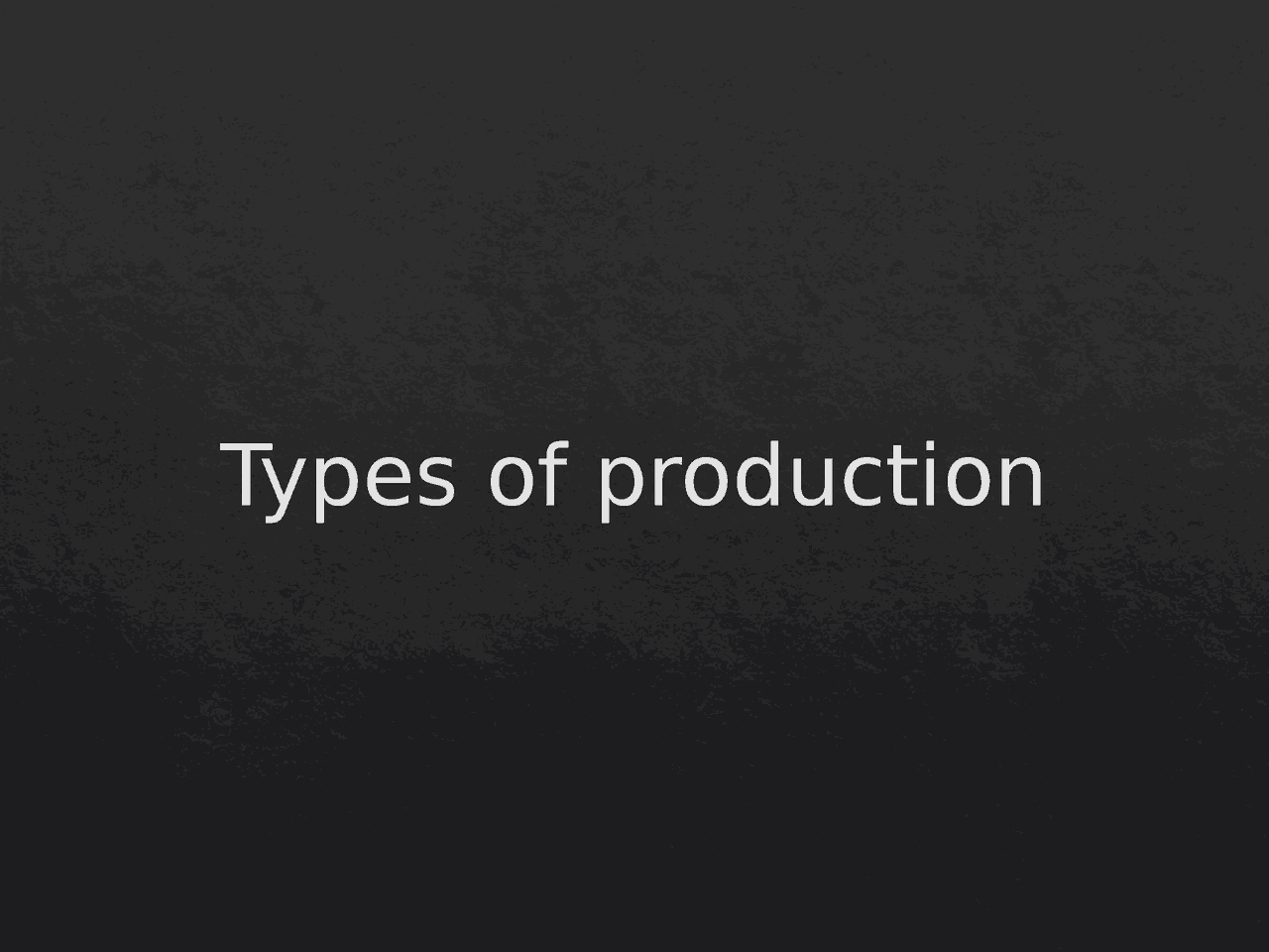 Types of Production | Schemes and Mind Maps Industrial economy | Docsity