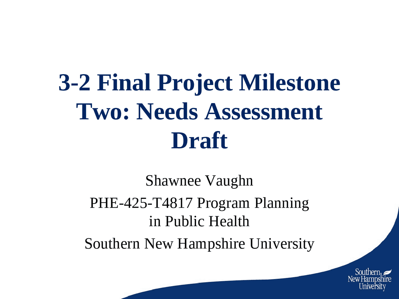 3-2 Final Project Milestone Two Needs Assessment Draft (1).ppt | Study ...