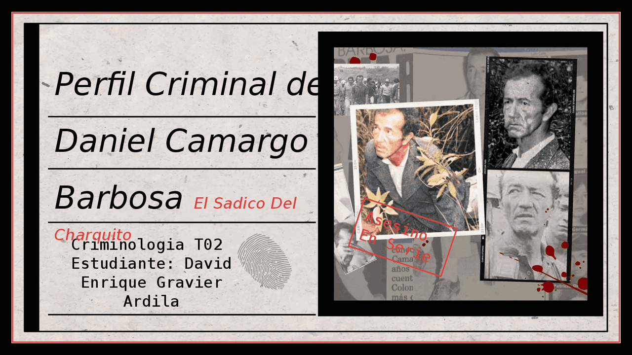 Analisis del perfil criminal de Daniel Camargo Barbosa | Diapositivas de Criminología | Docsity