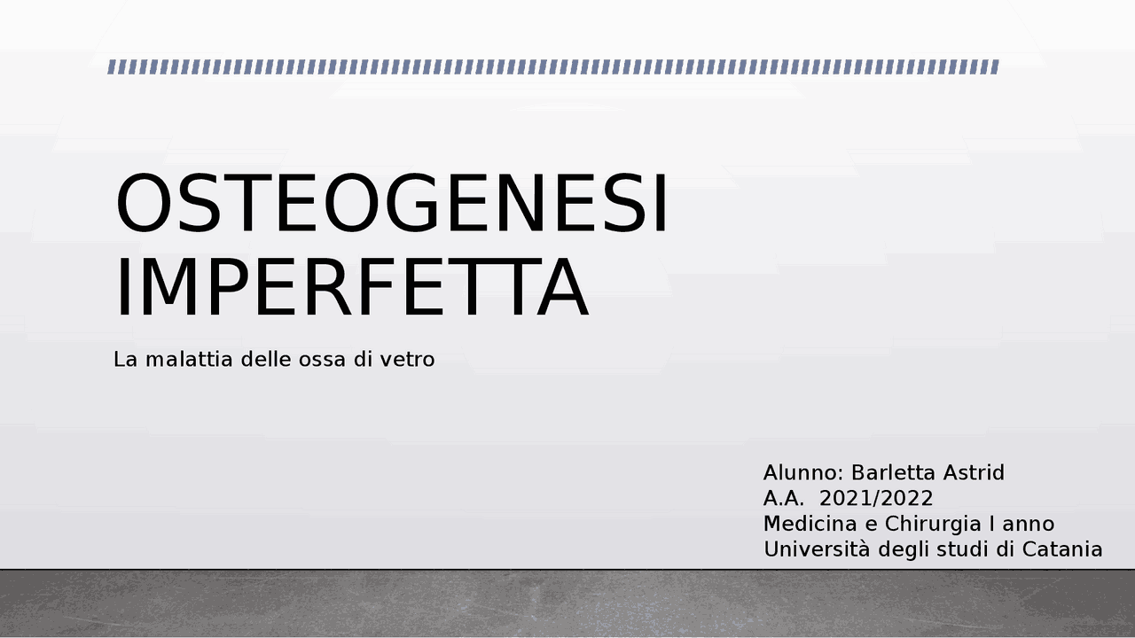 Osteogenesi Imperfetta - La malattia delle ossa di vetro | Slide di ...