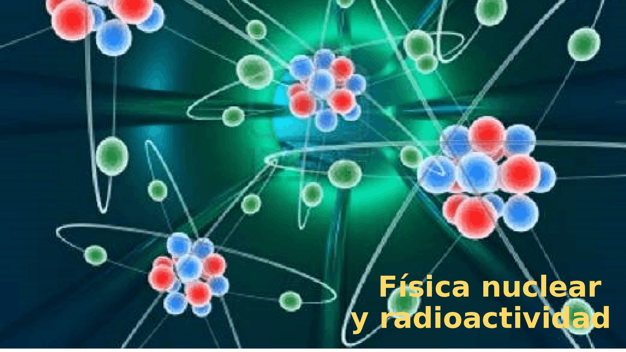 FÍSICA NUCLEAR 2 Bachillerato | Diapositivas de Física | Docsity