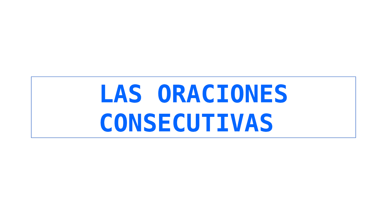 Oraciones Consecutivas | Slide di Spagnolo | Docsity