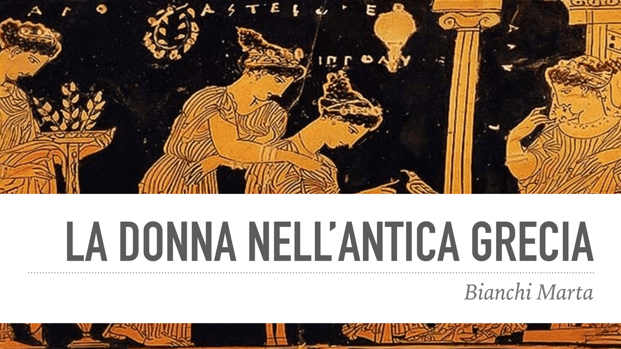 La figura della donna nell’antica Grecia | Slide di Storia | Docsity