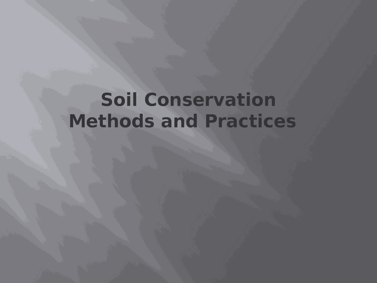 Soil Conservation Methods and Practices | Slides Earth science | Docsity