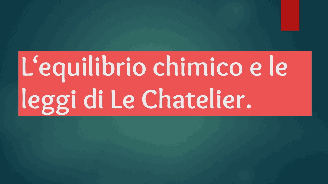 Leggi di Le Chatelier e l'equilibrio chimico | Schemi e mappe ...