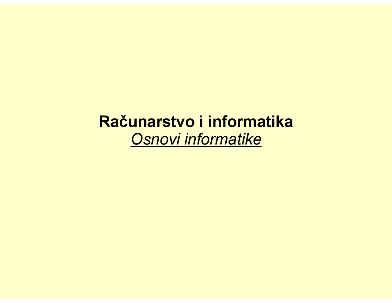 Računarstvo I Informatika Osnovi Informatike Vežbe Predlog