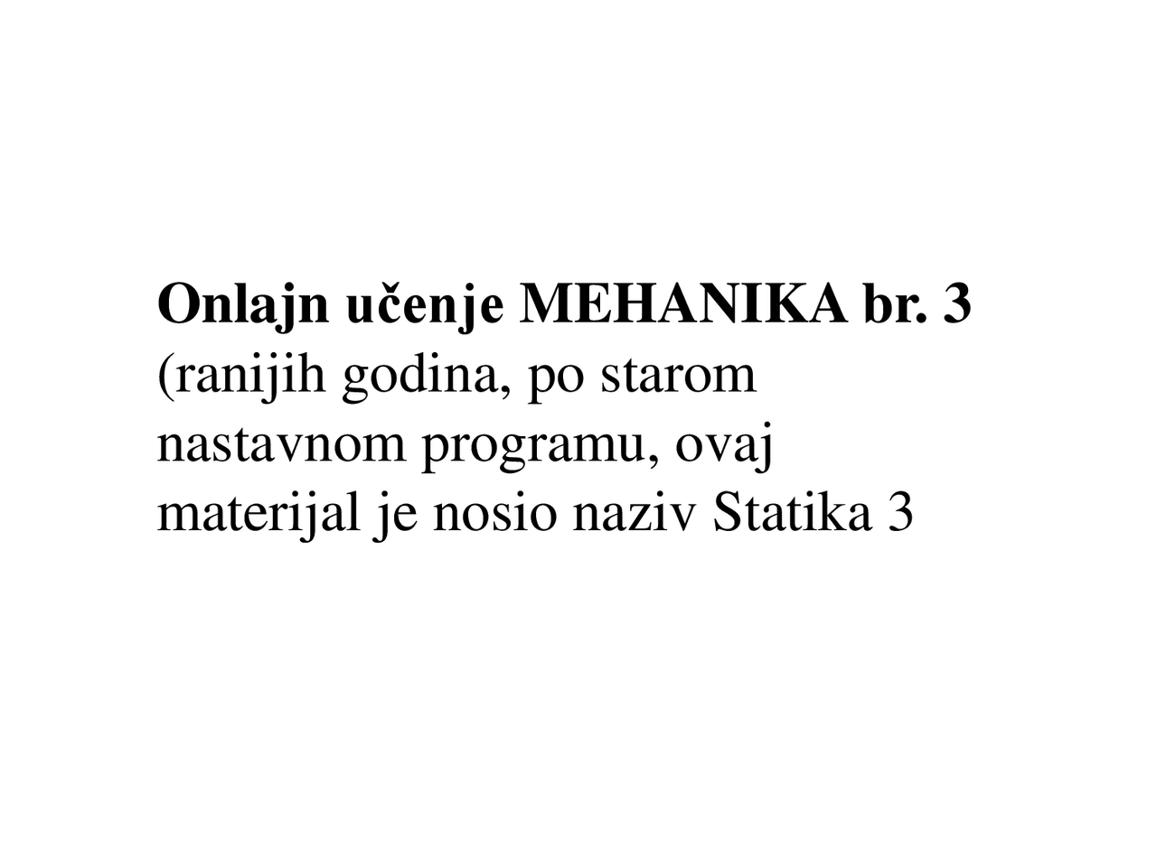 Onlajn učenje MEHANIKA br. 3 (ranijih godina, po starom ... | Rezime ...