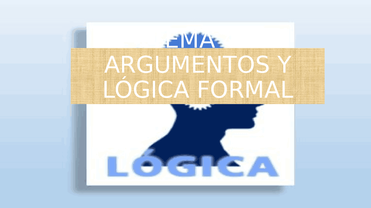 Tema 4. Argumentos y Lógica Formal (1º Bachillerato, filosofía ...