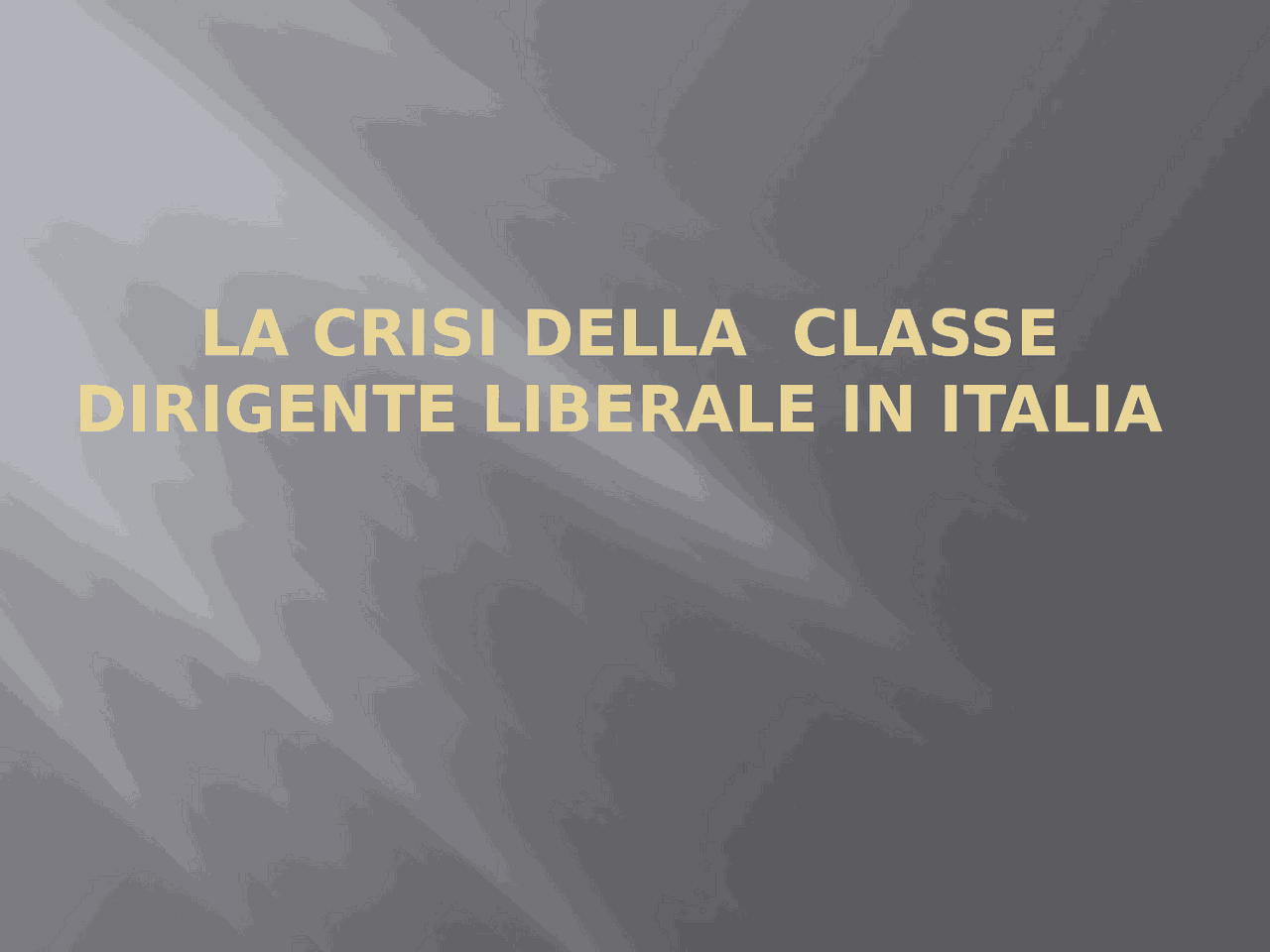 La Crisi Della Classe Dirigente Liberale Slide Di Storia Docsity