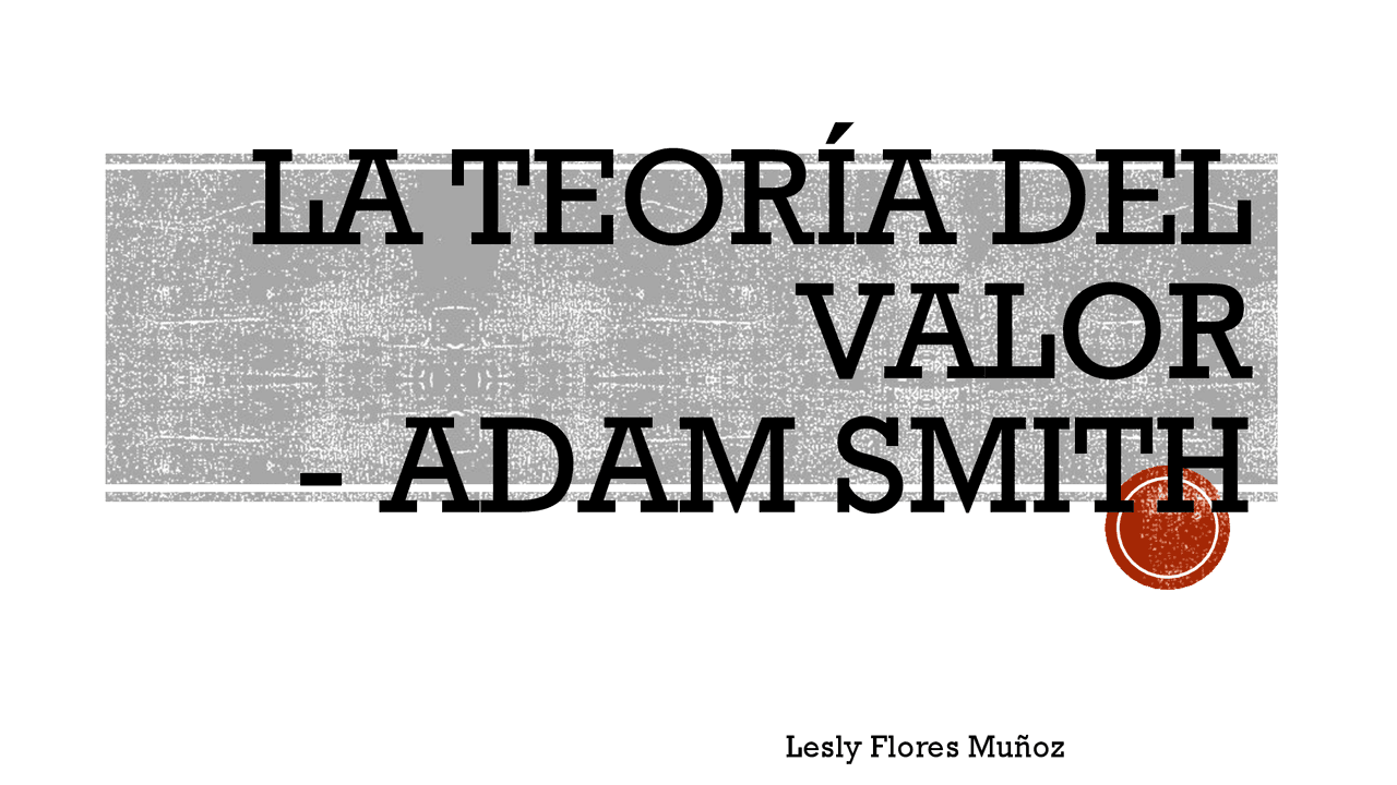 La Teoría del Valor de Adam Smith | Diapositivas de Economía Política ... La Teoría del Valor de Adam Smith | Diapositivas de Economía Política ...