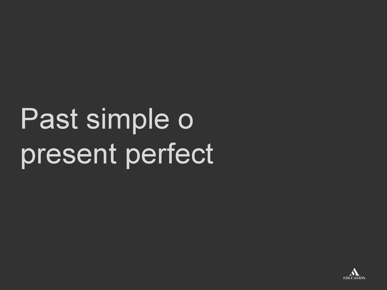 Past simple e present perfect | Dispense di Inglese | Docsity