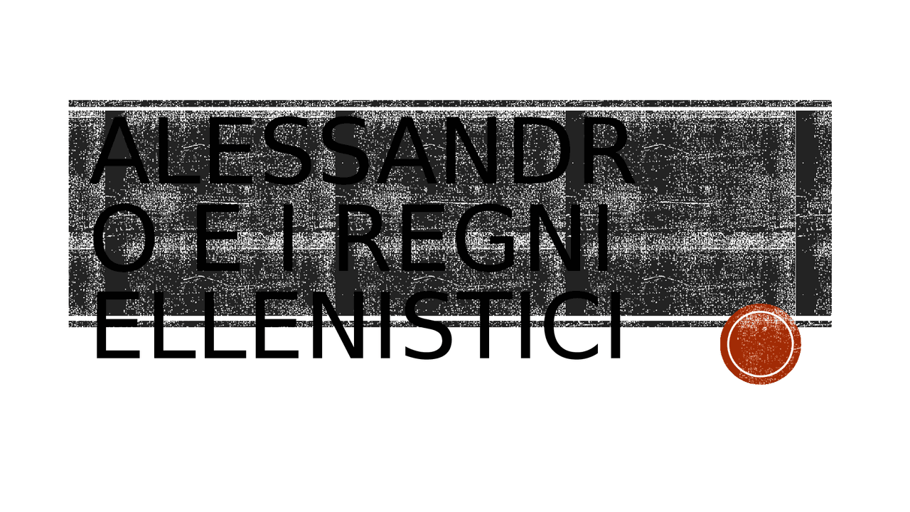 Alessandro e i regni ellenistici | Appunti di Storia | Docsity